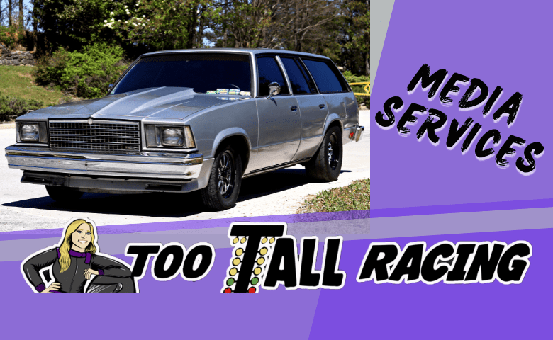 MEDIA SERVICES - Too Tall Racing